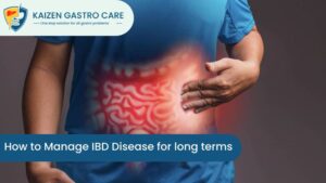 7 Tips to Manage IBD Disease( By expert guidance)- Kaizen Gastro Care